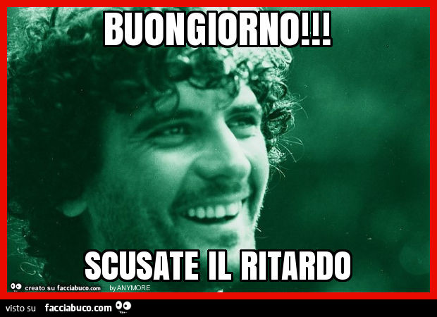Buongiorno! Scusate il ritardo - Facciabuco.com