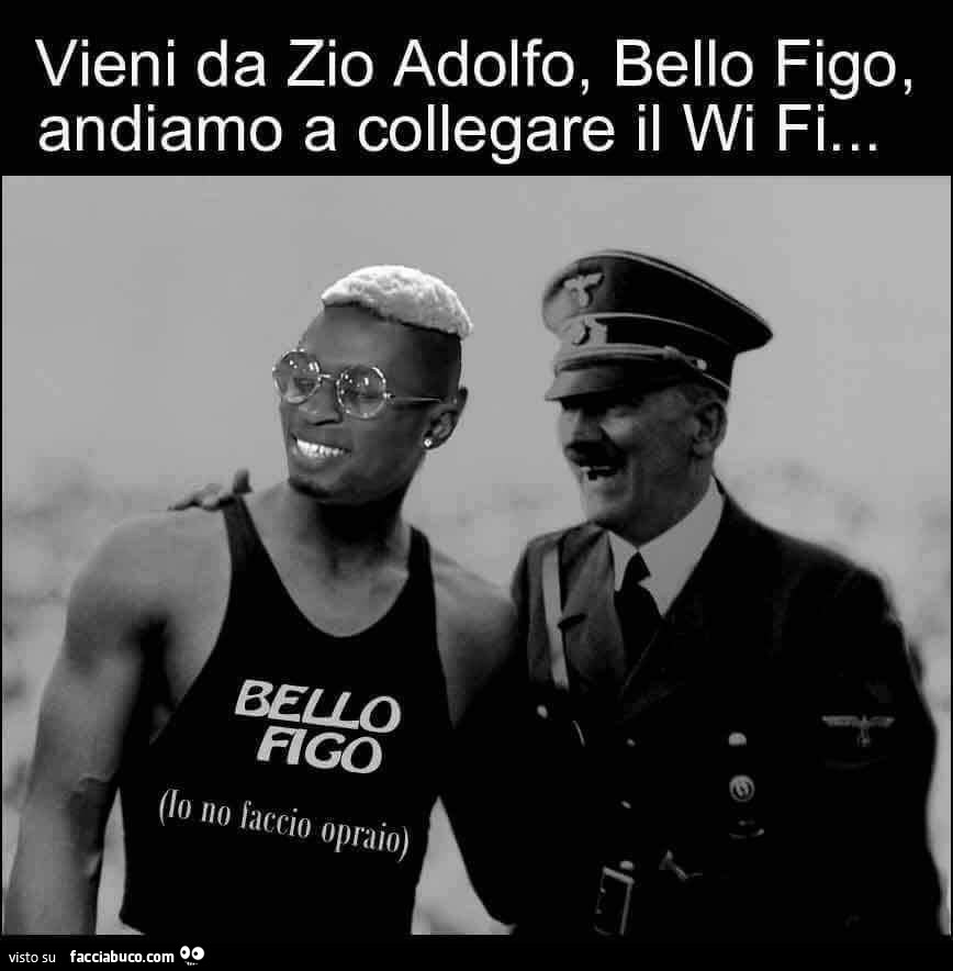 Vieni da zio Adolfo, bello figo, andiamo a collegare il wi-fi ...